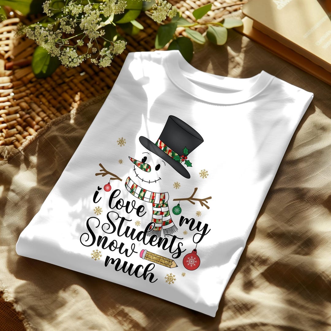 Snowman Teacher Png, I Love My Students Snow Much Png, Teacher Gift ...
