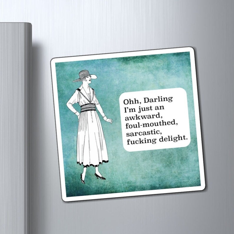 Offensive Magnet, Ohh, Darling, Im Just an Awkward, Foul-mouthed ...