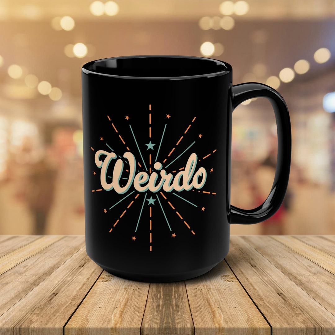 Weirdo Mug | Weird Coffee Mug | Eccentric Gift | Stay Weird | My ...
