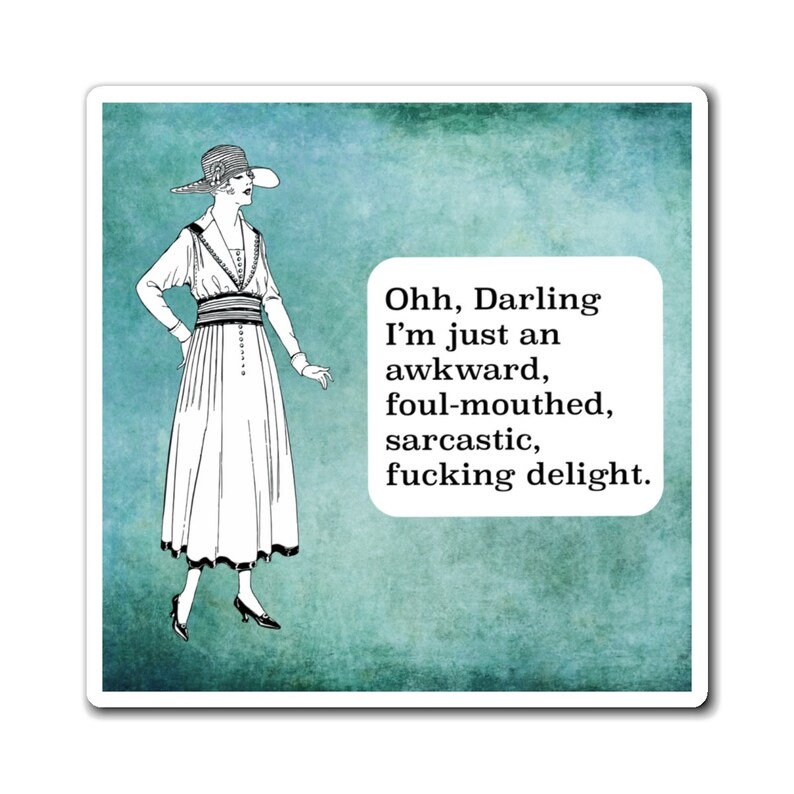Offensive Magnet, Ohh, Darling, Im Just an Awkward, Foul-mouthed ...