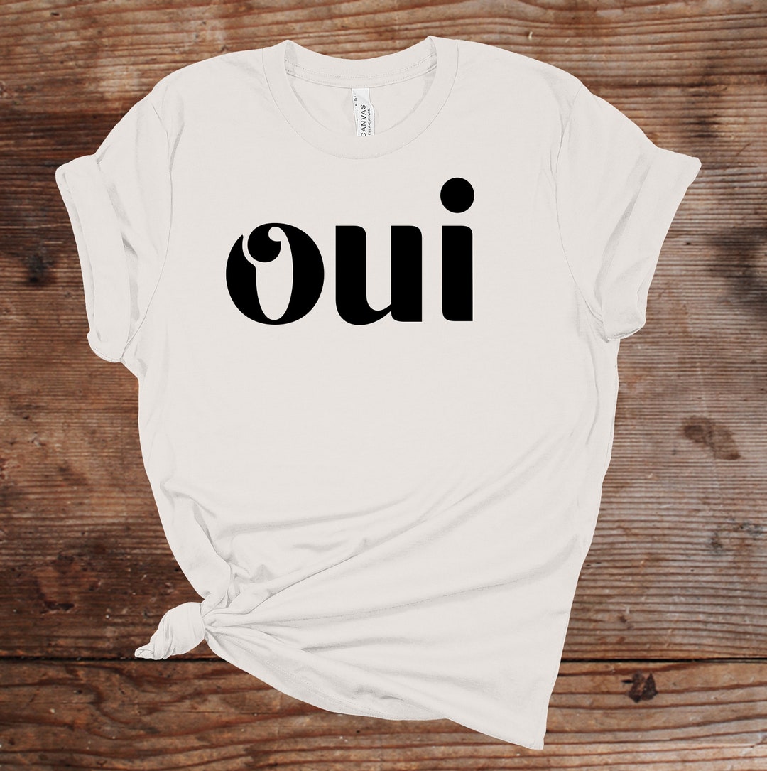Oui Shirt, Oui French Word Shirt, Paris Shirt, French Girl Era, French ...