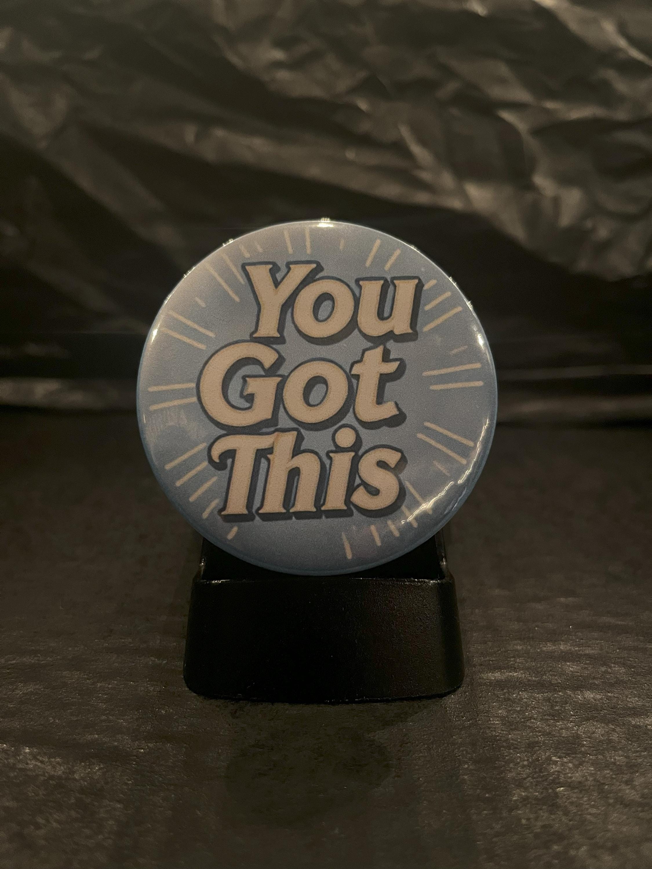 You Got This Pin-back Button | Motivational Quote Badge | Inspirational ...