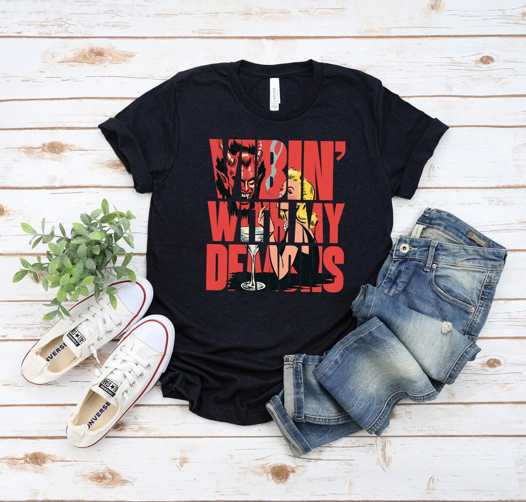 Vibin With My Demons Shirt, Funny Dark Mood Graphic Shirt, Funny ...