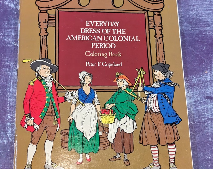 Everyday Dress of the American Colonial Period by Peter F. Copeland ...