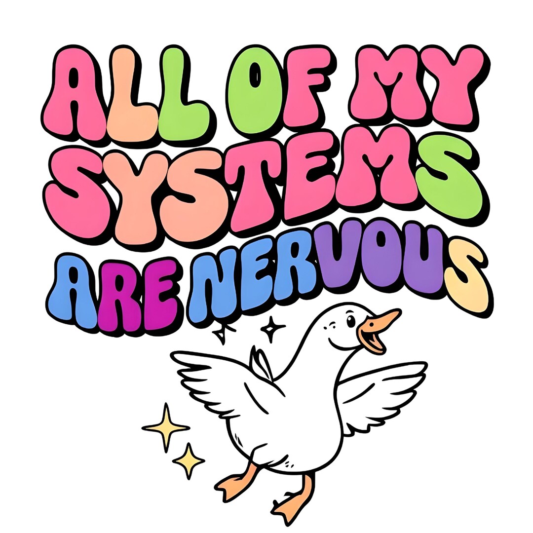 5 All of My Systems Are Nervous PNG, Trendy PNG, Popular PNG, Funny ...