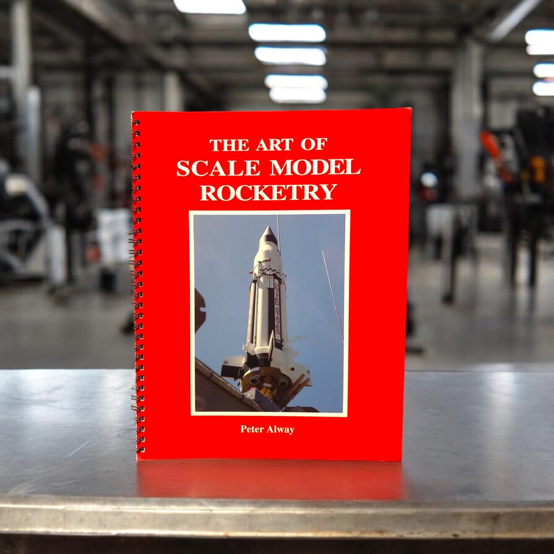 Peter Alway the Art of Scale Model Rocketry Publisher Saturn Press ...