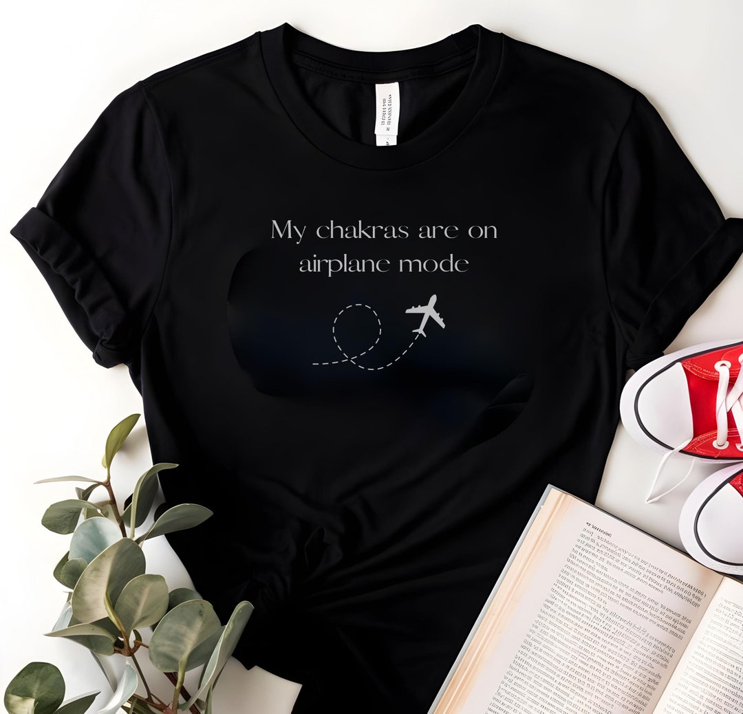 Funny Chakra T-shirt my Chakras Are on Airplane Mode Spiritual Humor ...