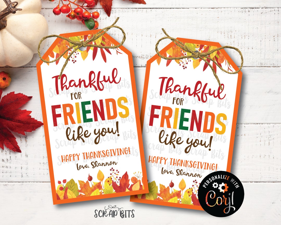 EDITABLE Thankful Tags, so Thankful for Friends Like You Tags ...