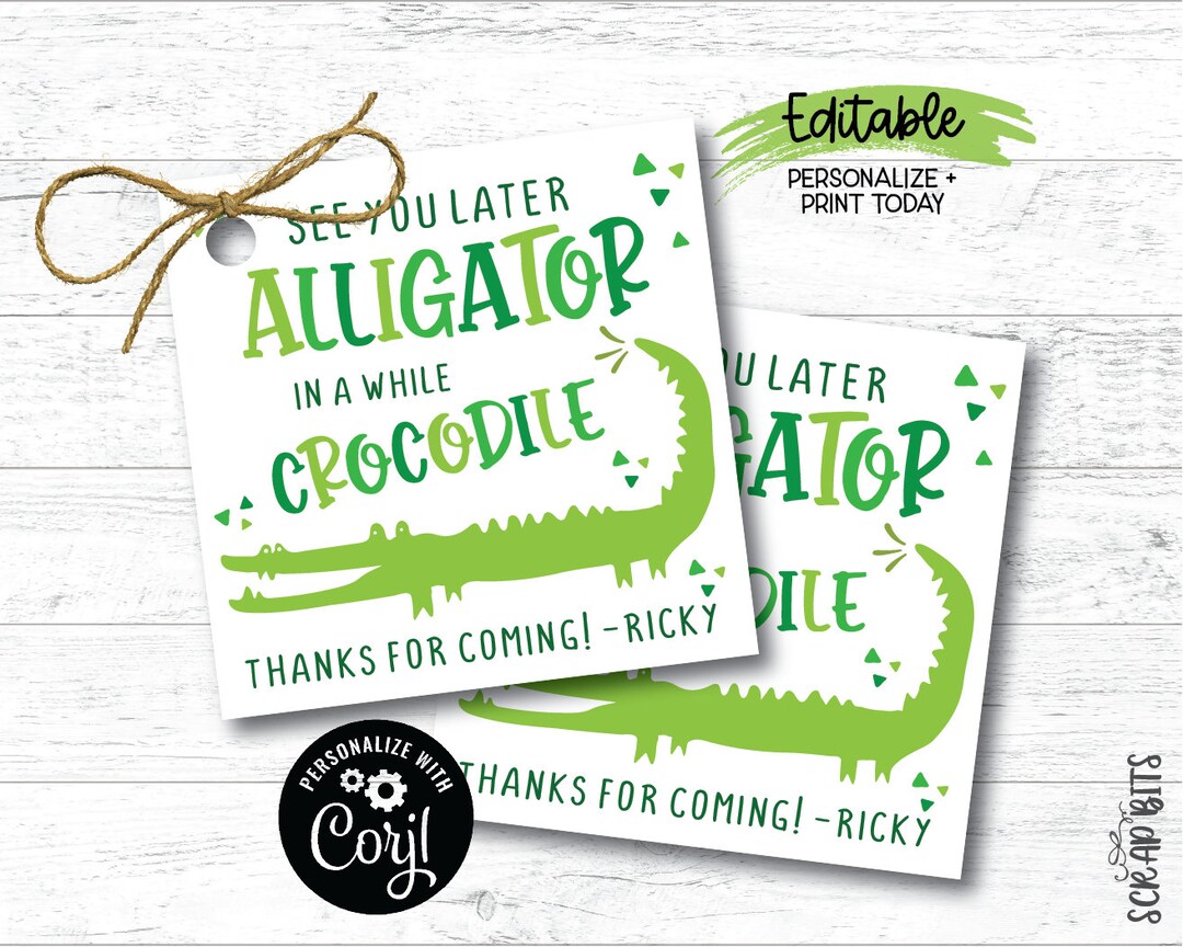 EDITABLE Printable Birthday Tags, Birthday Alligator, See You Later ...