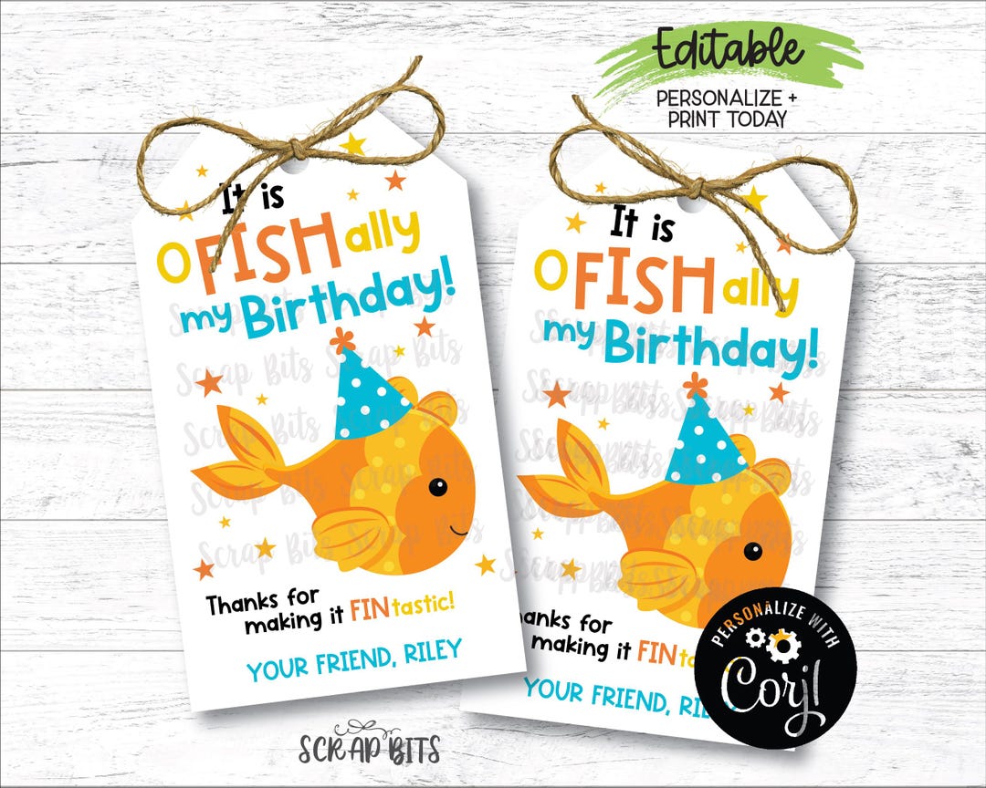 EDITABLE Goldfish Birthday Tags, It is O Fish Ally My Birthday ...