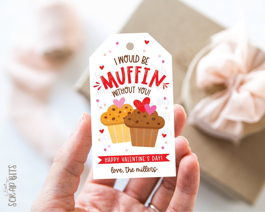 Valentine Muffin Tags, I Would Be MUFFIN Without You, Valentine Gift ...