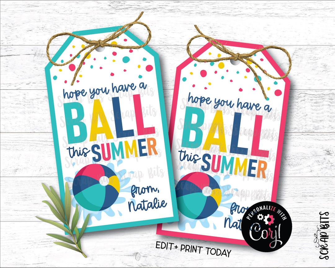 EDITABLE Last Day of School Tags, Hope Your Have A Ball This Summer ...