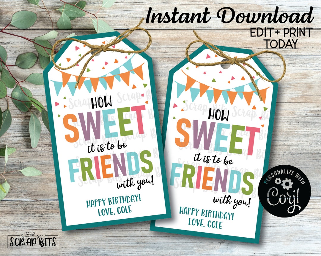 EDITABLE Birthday Tags, How Sweet It is to Be Friends Tags, Sweet ...