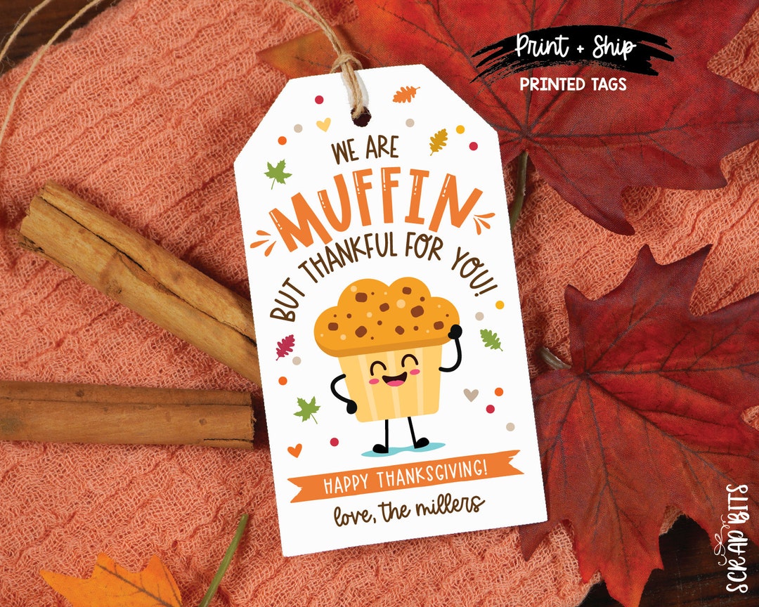 Thanksgiving Muffin Tags, Muffin but Thankful for You Thanksgiving Gift ...