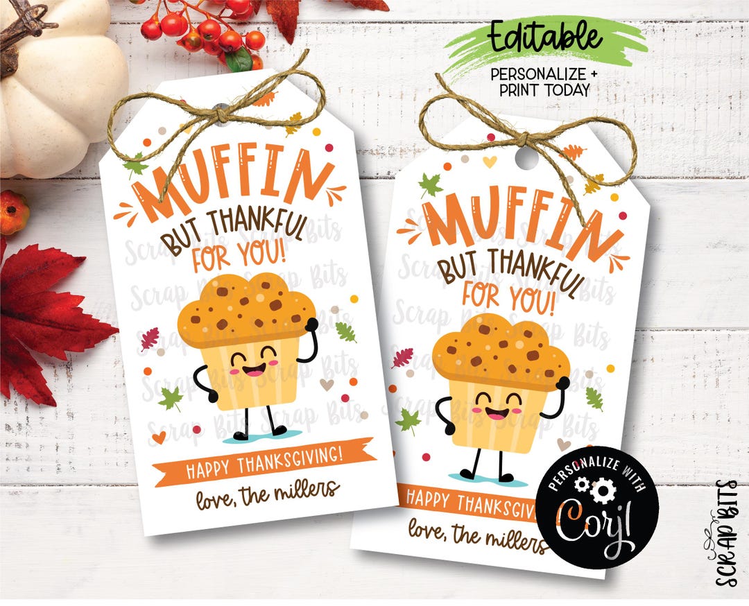 EDITABLE Thanksgiving Tags, Muffin but Thankful for You, Personalized ...
