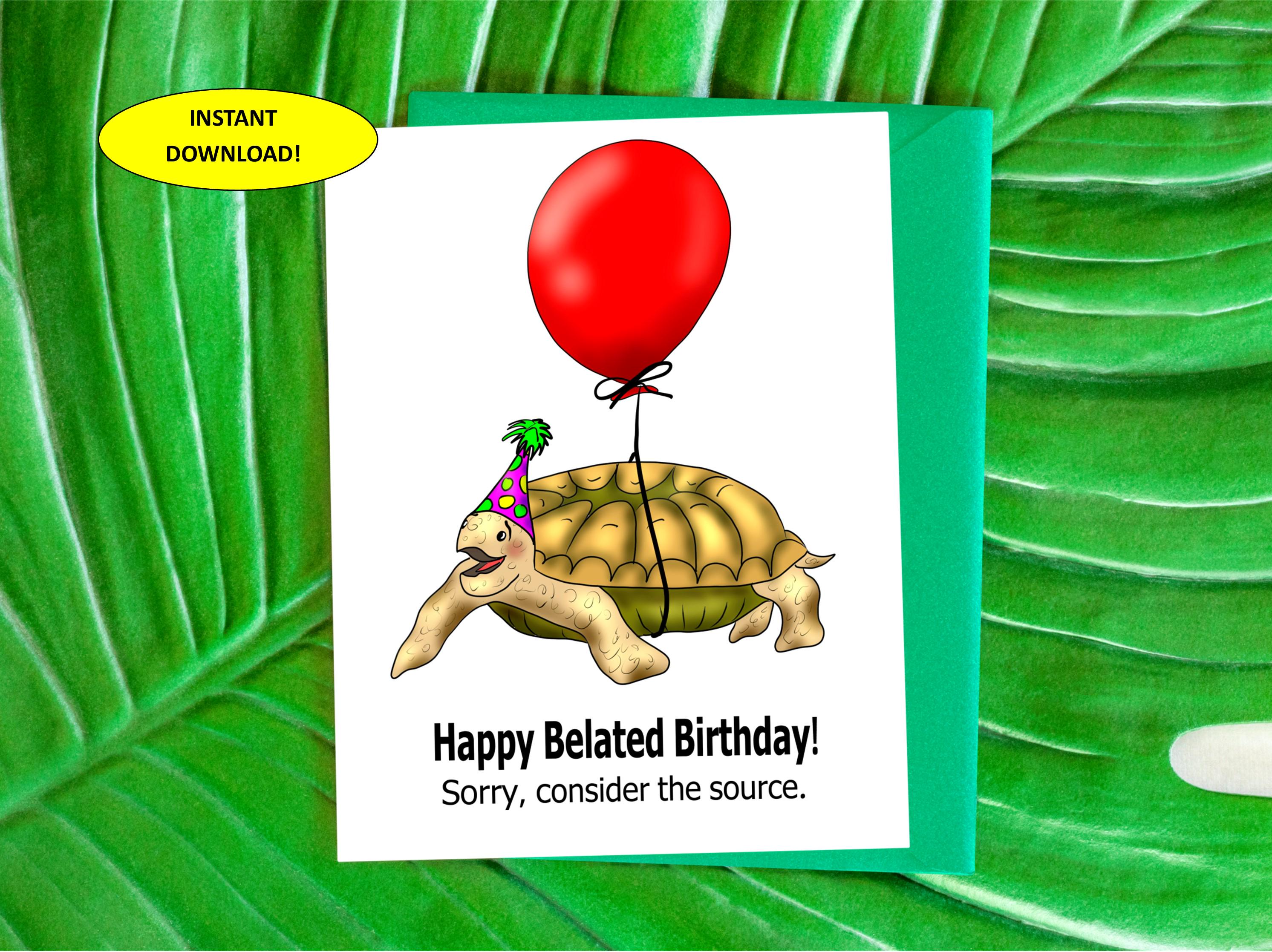 Belated Birthday Card, 5x7 Printable, Turtle, Sorry I'm Late, Happy ...