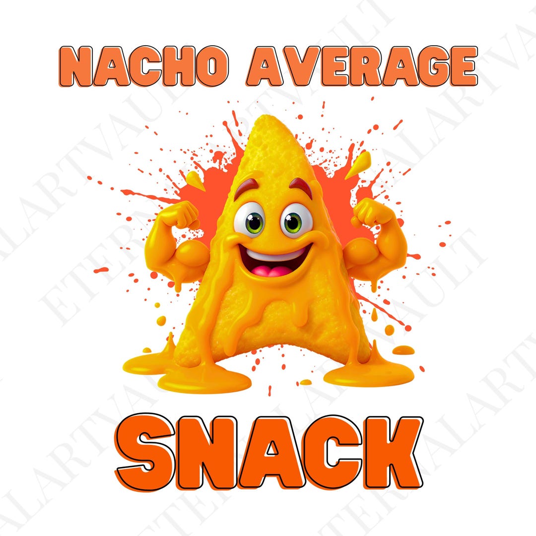 Nacho Average Snack PNG | Funny Nacho Clipart | Cute Food Pun ...