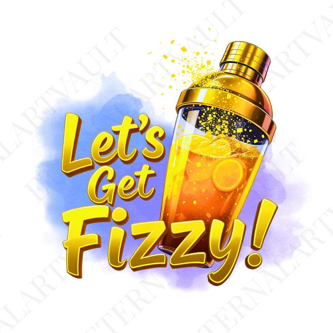 Blue “let’s Get Fizzy!” PNG | Funny Cocktail Shaker Party Clipart ...