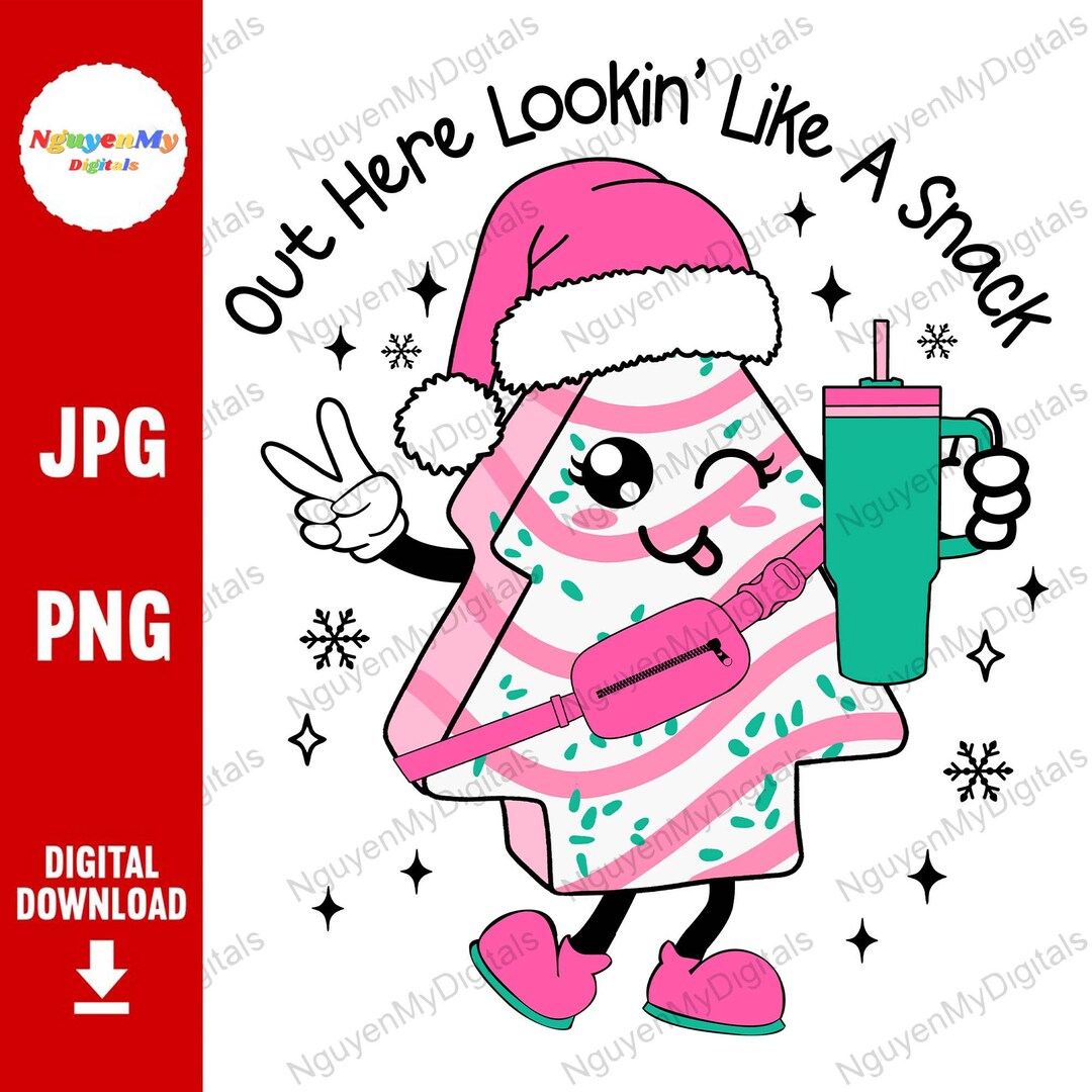 Out Here Lookin Like A Snack PNG-SVG ,christmas Tree Cake Snack With ...