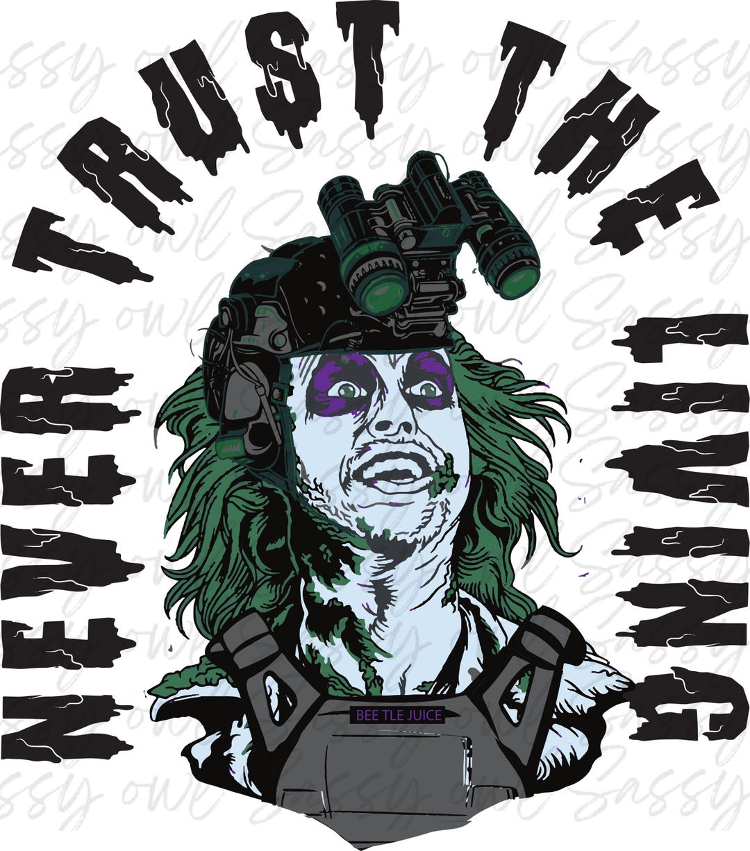 Never Trust the Living Tactical PNG, Horror, Night Vision, Digital File ...