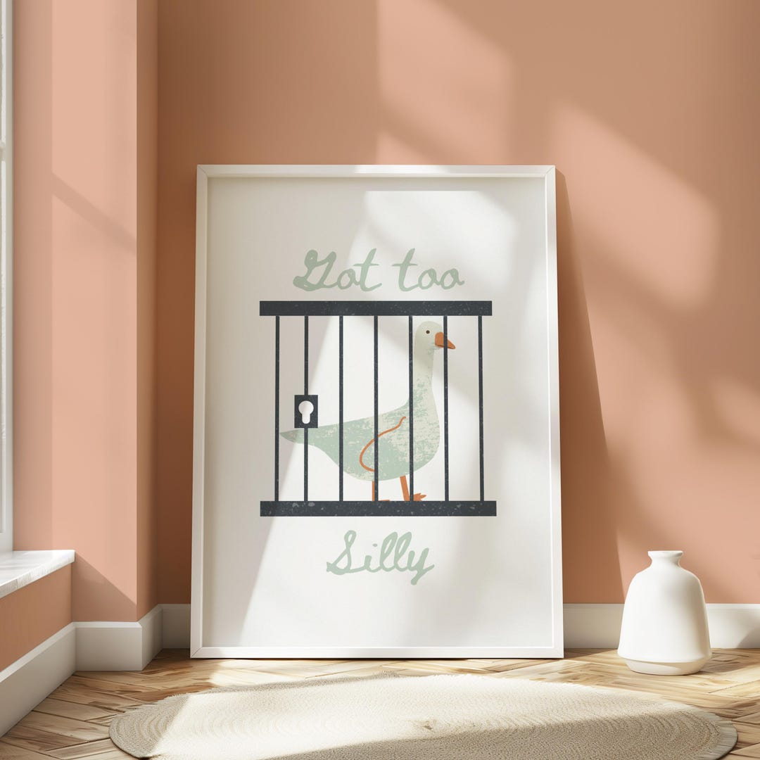 Got Too Silly Wall Art, Silly Goose Wall Art, Silly Goose Print, Silly ...