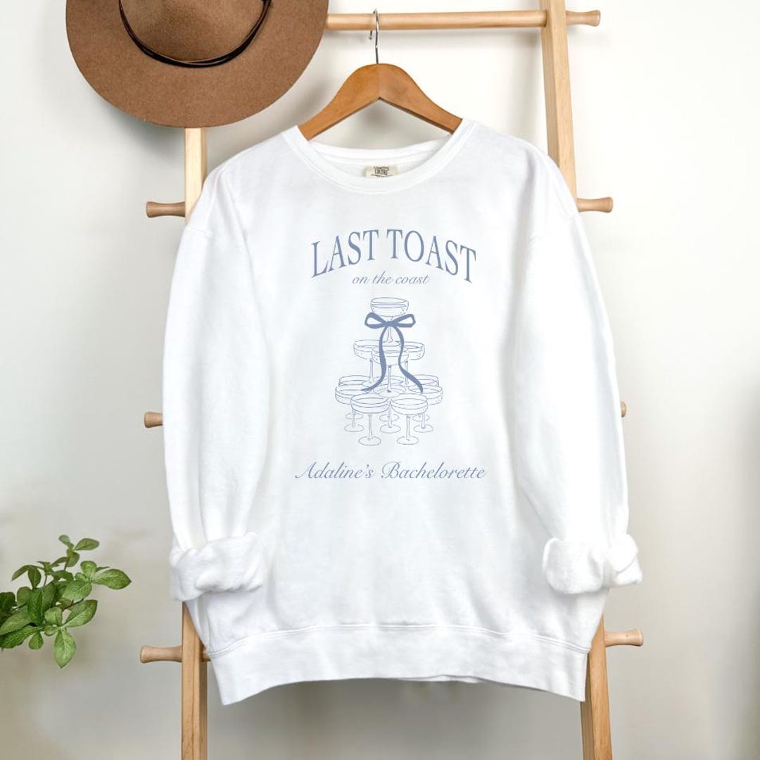 Customized Last Toast on the Coast Bachelorette Sweatshirts, Beach ...
