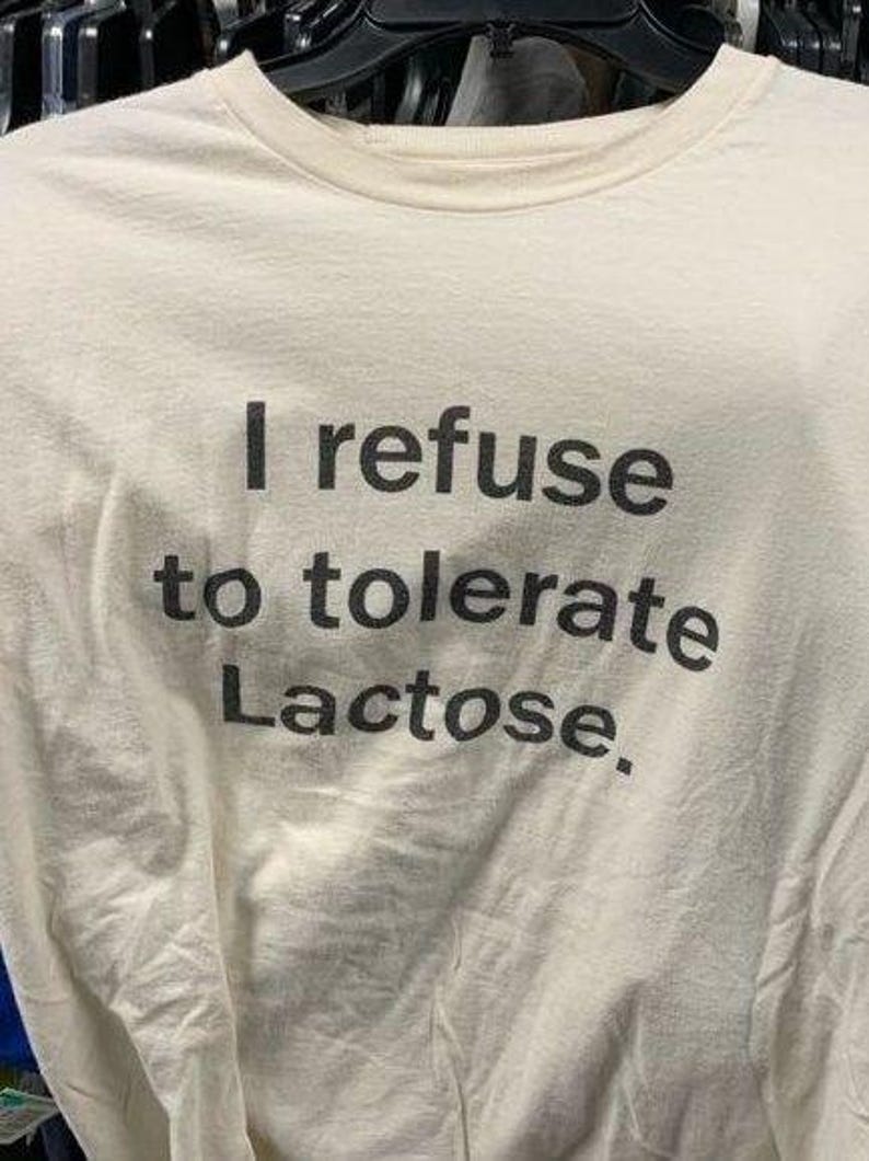 I Refuse to Tolerate Lactose Unisex Cotton Funny Joke Meme Shirt ...
