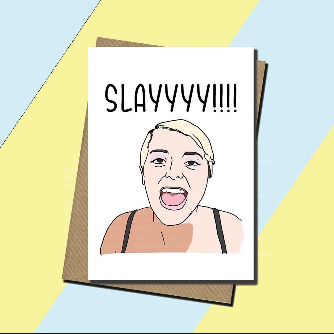 Bebe Rexha Card - Slay - Slay Meme - Meme Card - Birthday Card - All ...