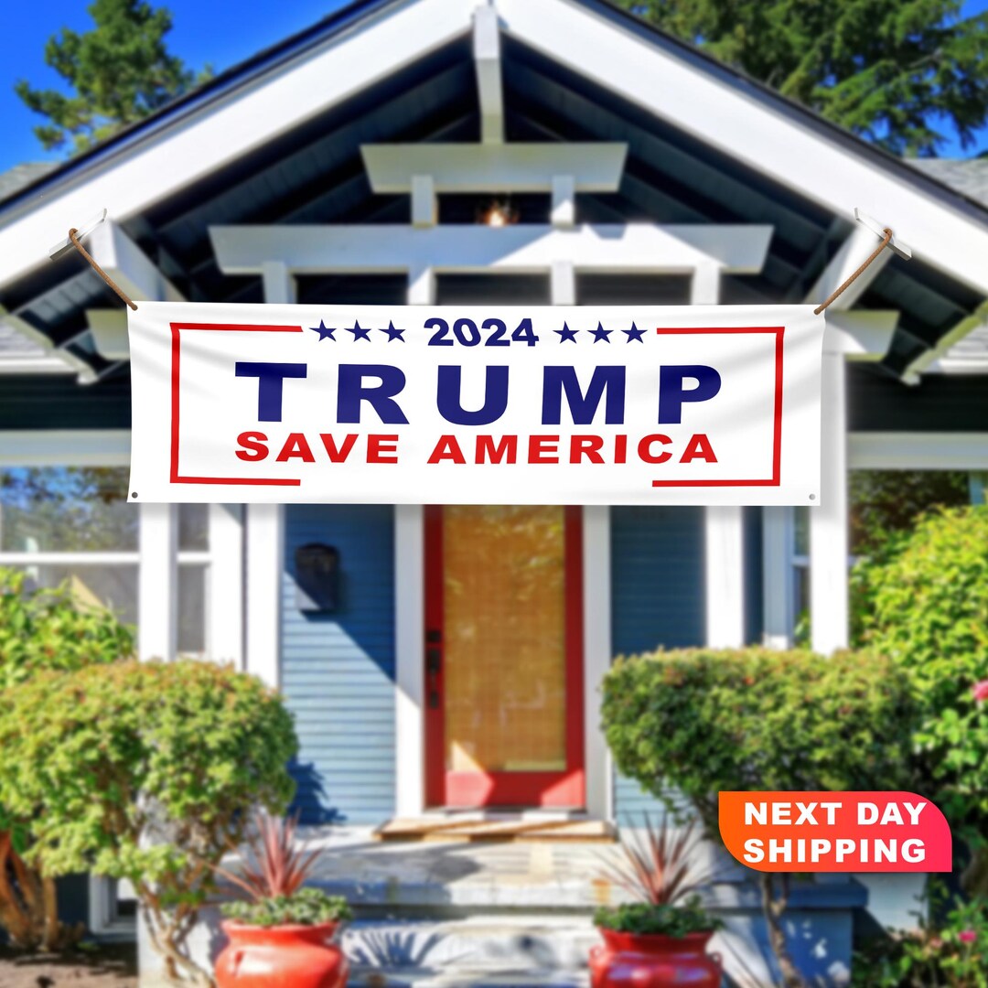 Trump Save America Banner, Trump 2024, Trump for President, Outdoor ...