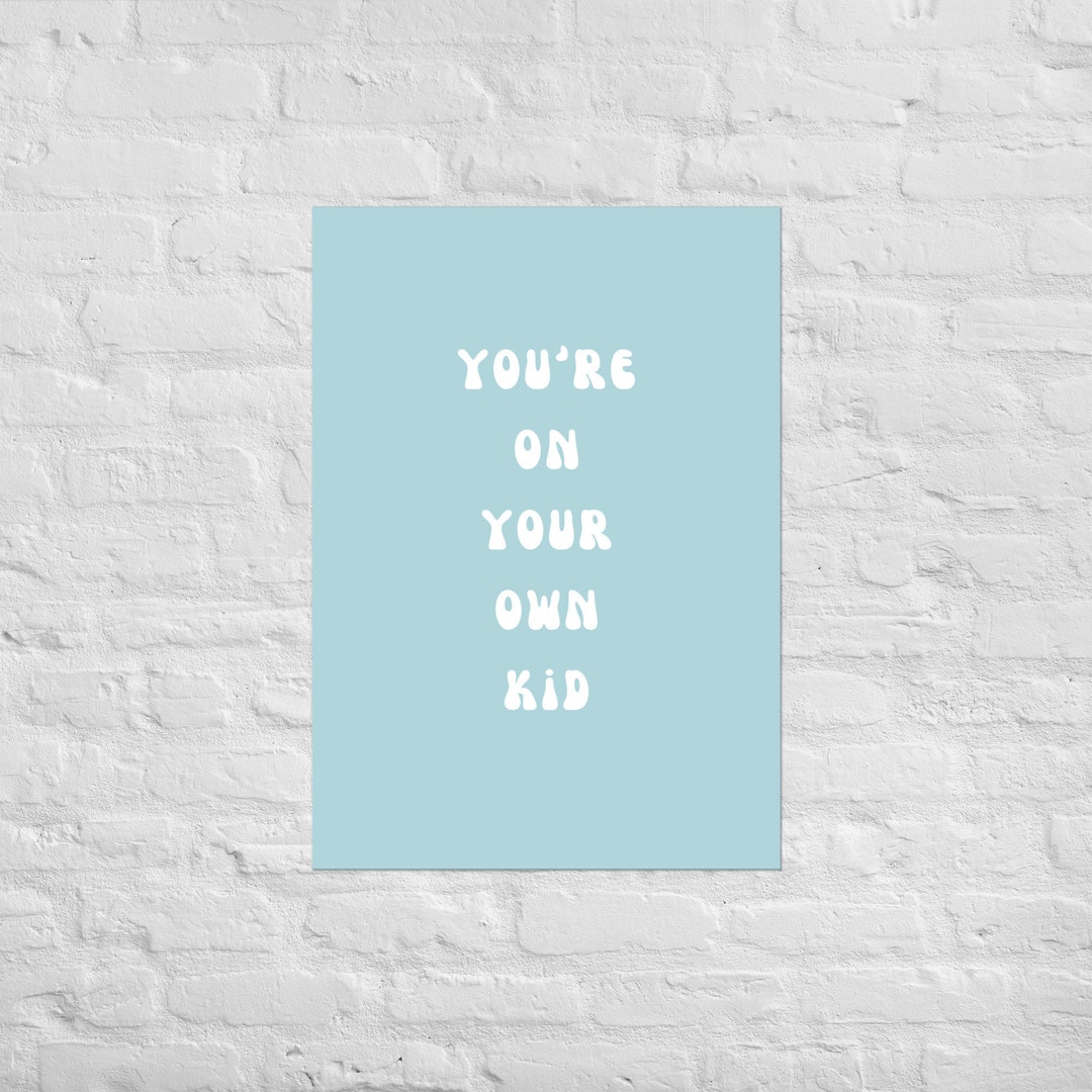 Poster: You're on Your Own Kid - Taylor Inspired - Light Blue Lyrics ...