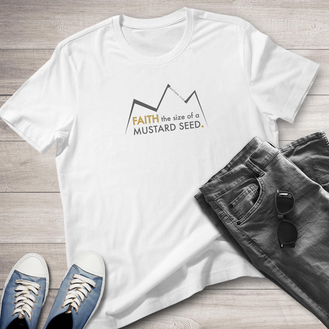Faith the Size of a Mustard Seed T-shirt, Christian Shirt, Faith Shirt ...