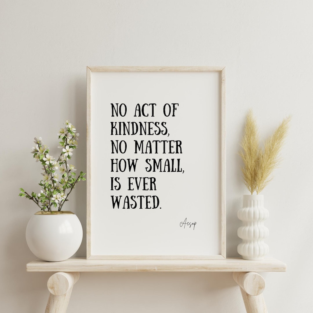 Aesop Quote, No Act of Kindness, No Matter How Small, is Ever Wasted ...