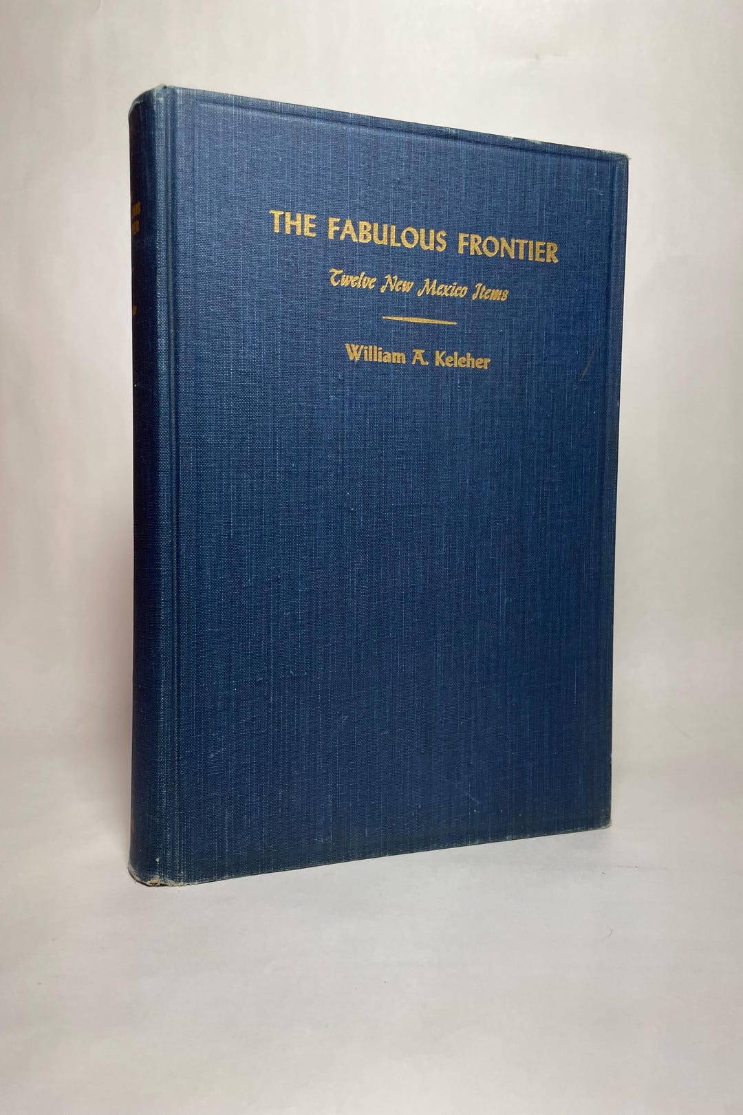 1946 the Fabulous Frontier: Twelve New Mexico Items by William Keleher ...