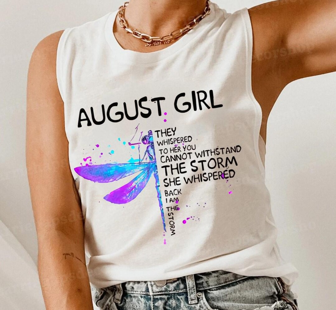 August Girl They Whispered to Her You Cannot Withstand the Storm Png ...