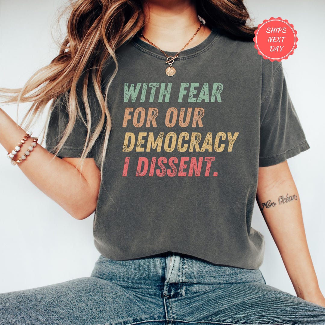 Comfort Colors® With Fear for Our Democracy I Dissent T-shirt | Justice ...