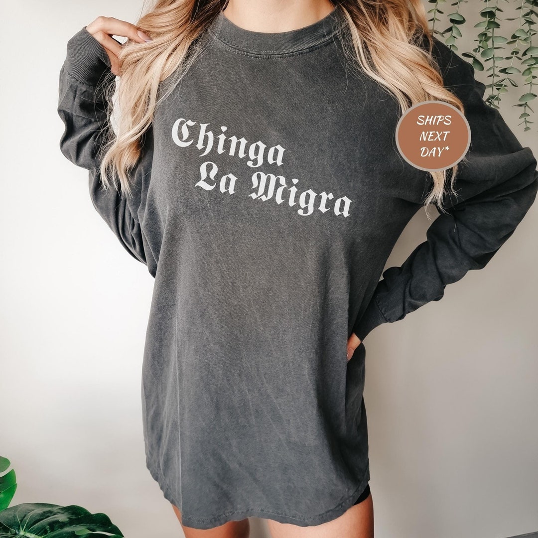 Comfort Colors® Chinga La Migra Shirt | Pro Immigration Anti ...