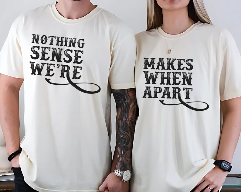 Comfort Colors® Retro Nothing Sense We're and Makes When Apart Matching ...