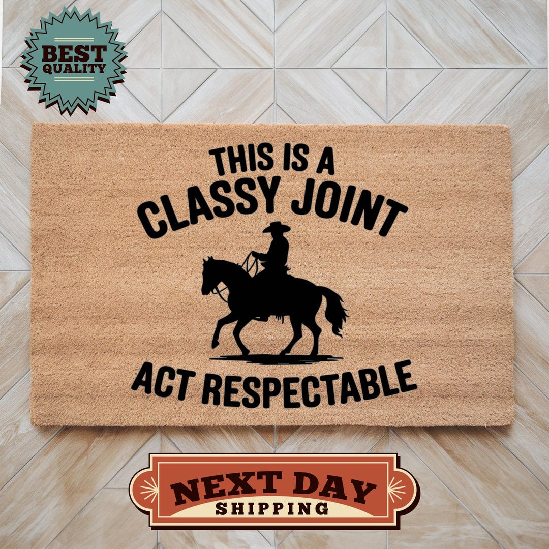 This is A Classy Joint Act Respectable Doormat, Western Style, Cowboy ...