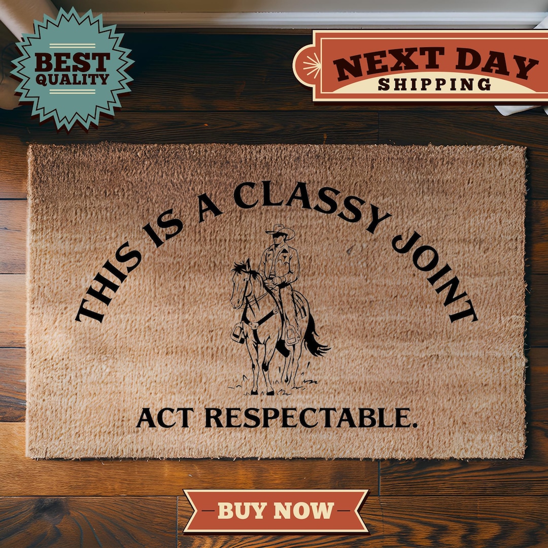 This is A Classy Joint Act Respectable Doormat, Western Style, Cowboy ...