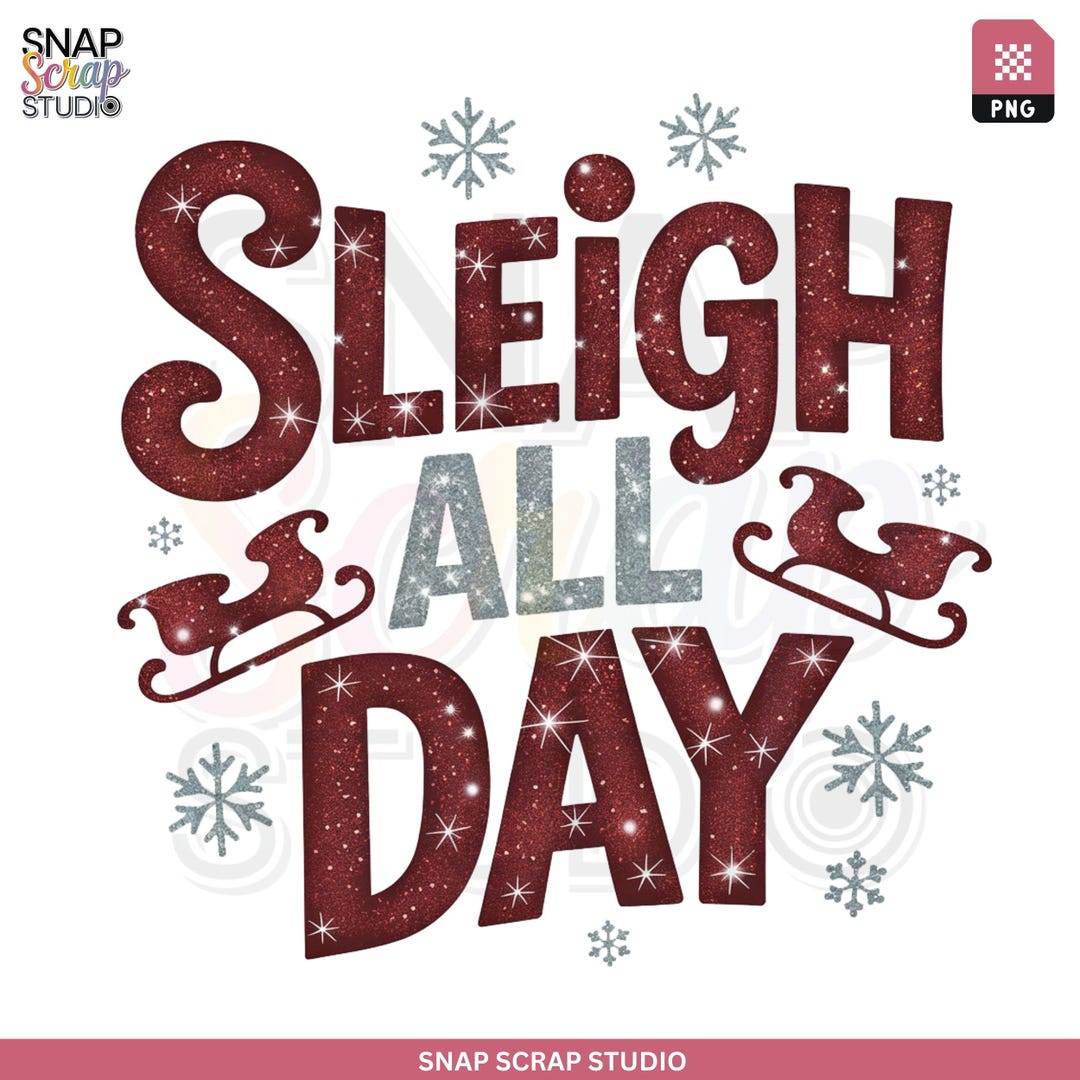 Sleigh All Day Png-christmas Sublimation Digital Design Download ...