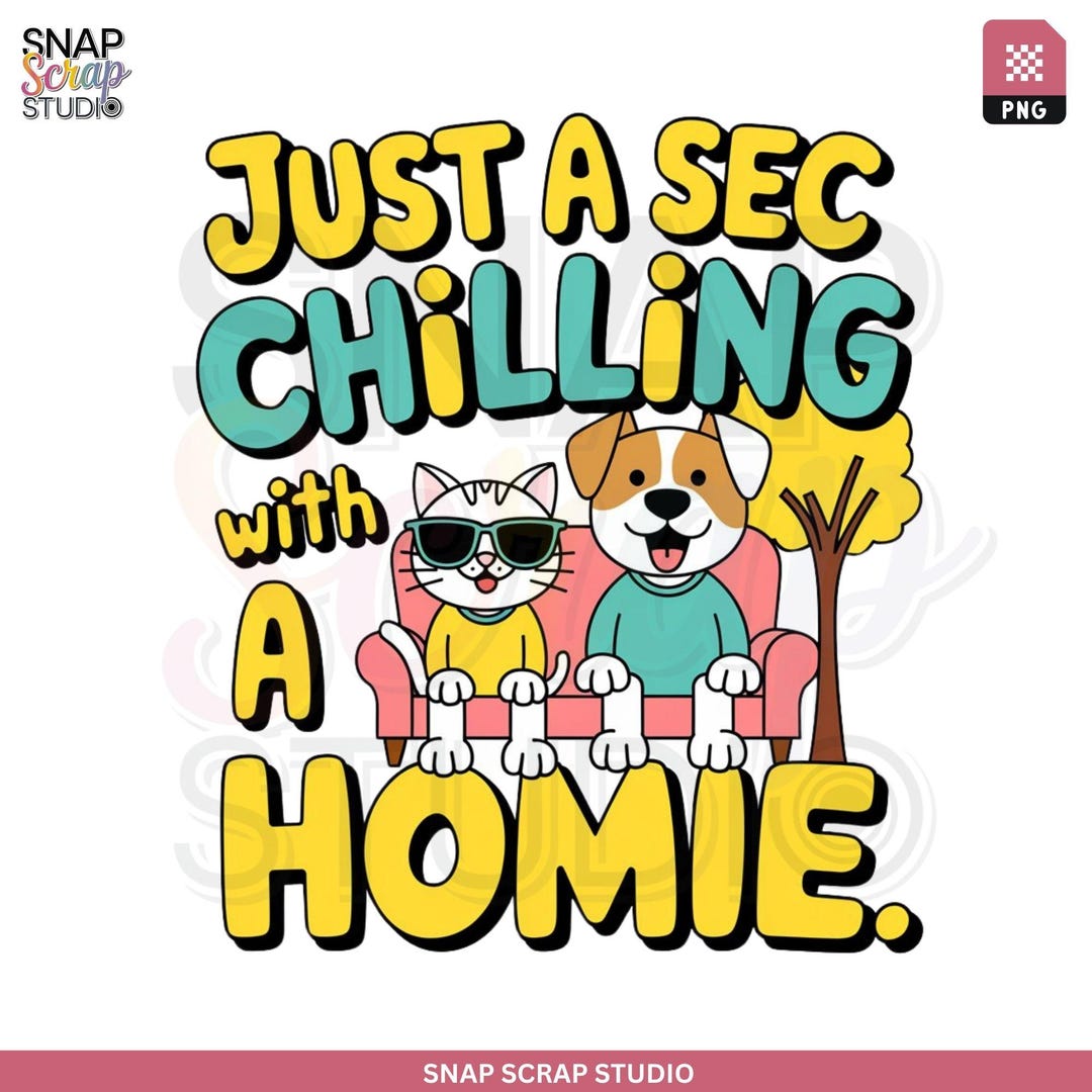 Just A Second Chilling With A Homie PNG Digital Download, Dog Meme ...