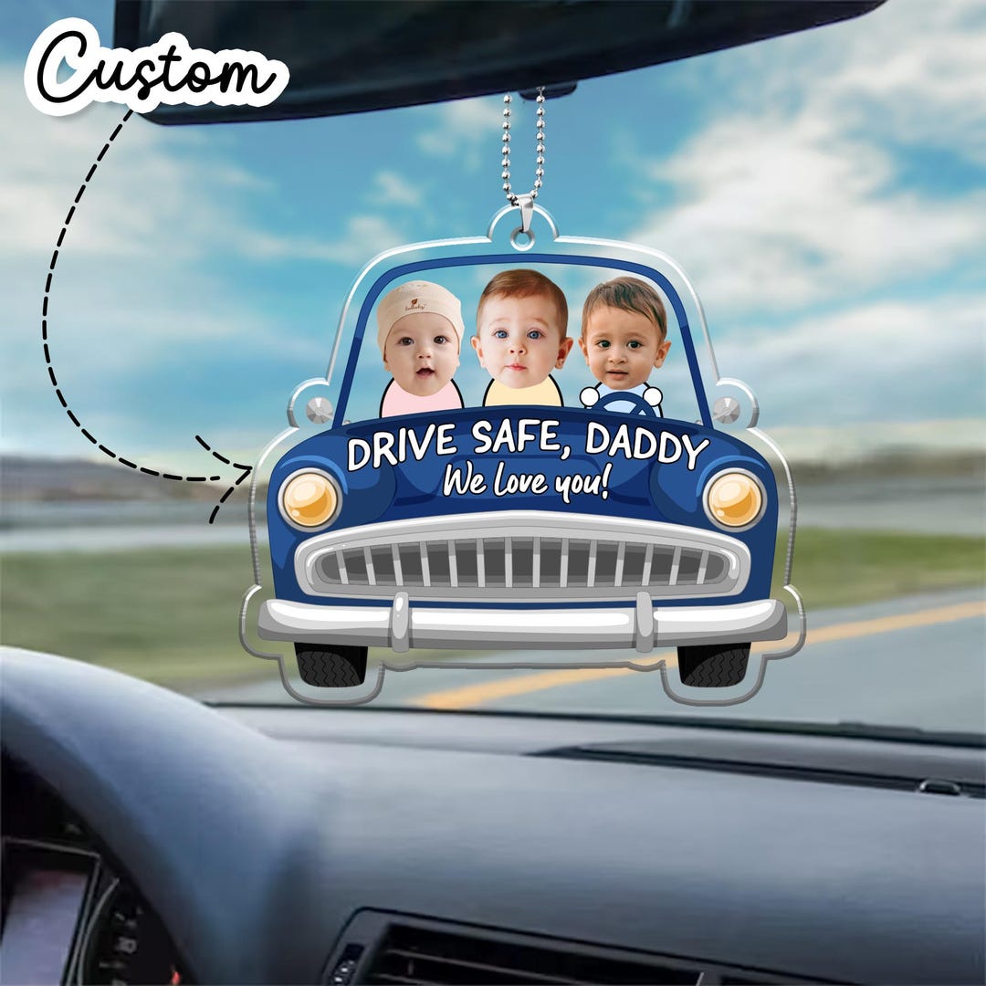 Custom Funny Drive Safe Daddy Car Ornament, Funny Baby Car Hanger ...