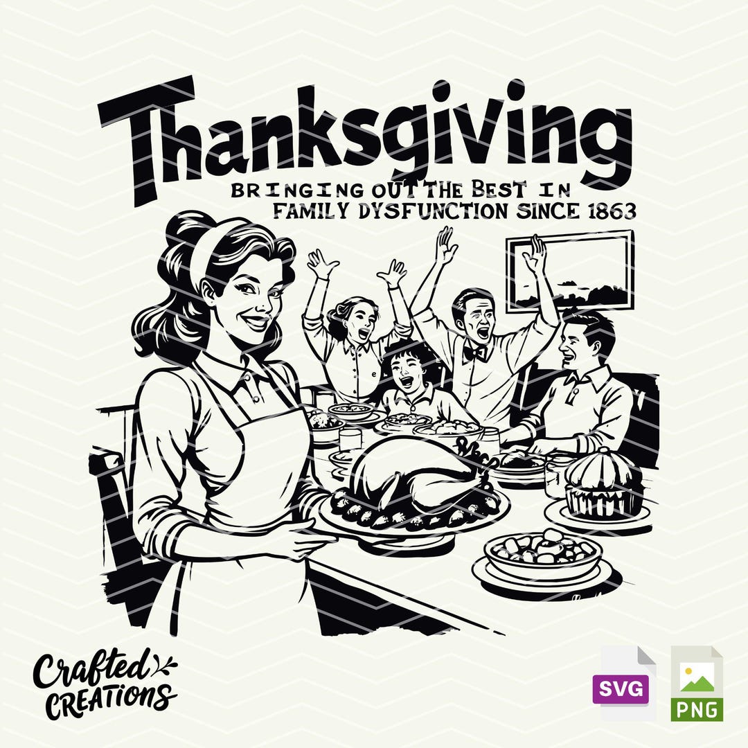 Thanksgiving Dysfunctional Family SVG PNG, Bringing Out the Best in ...
