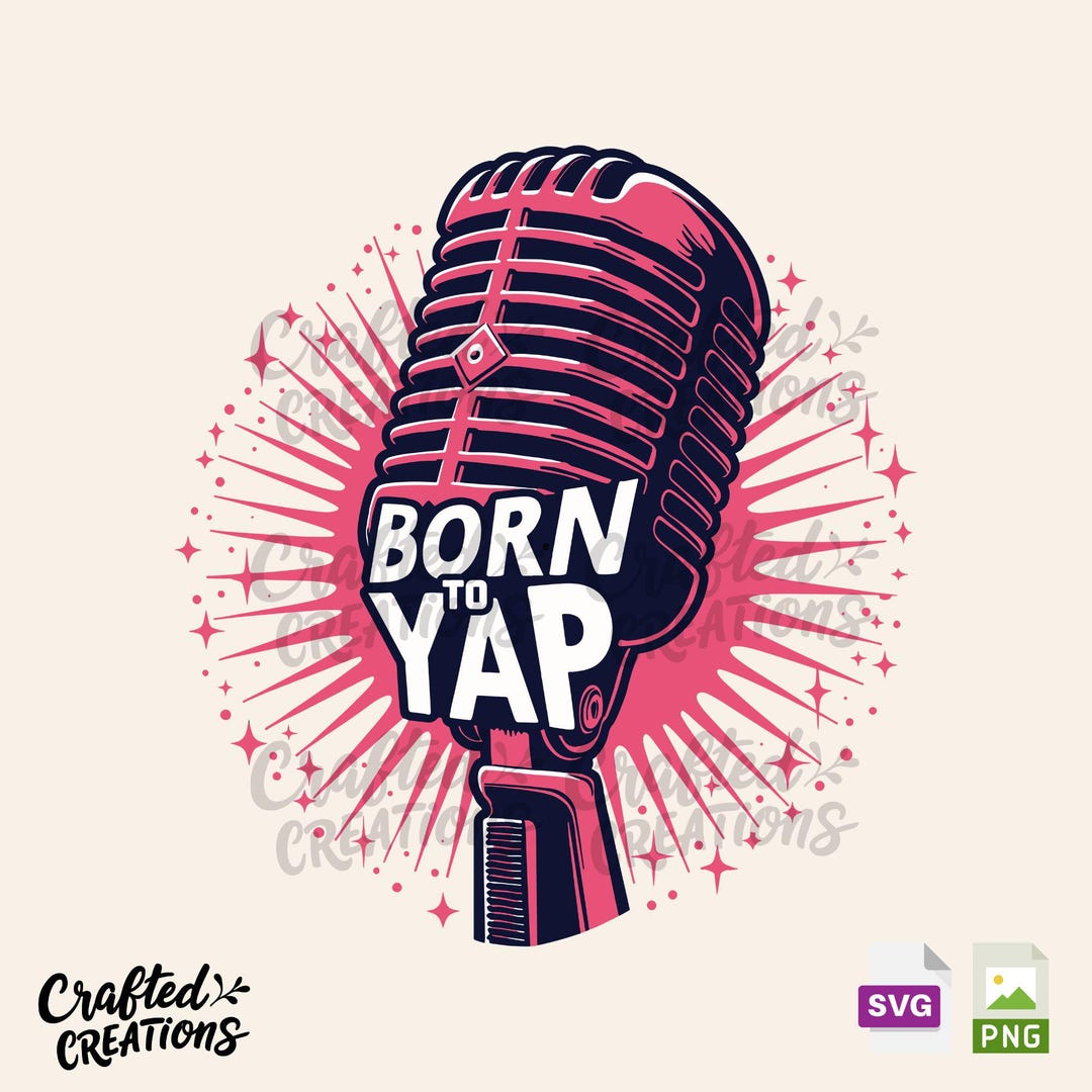 Born to Yap SVG PNG Files: Funny Sarcastic Design (digital Files) - Etsy
