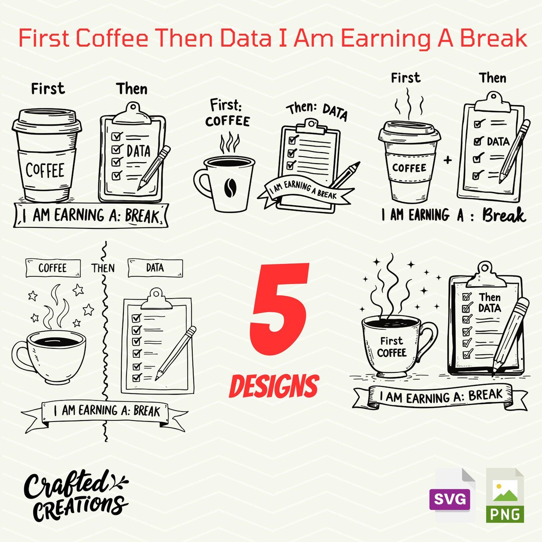 First Coffee PNG SVG Files, First Coffee Then Data I Am Earning A Break ...