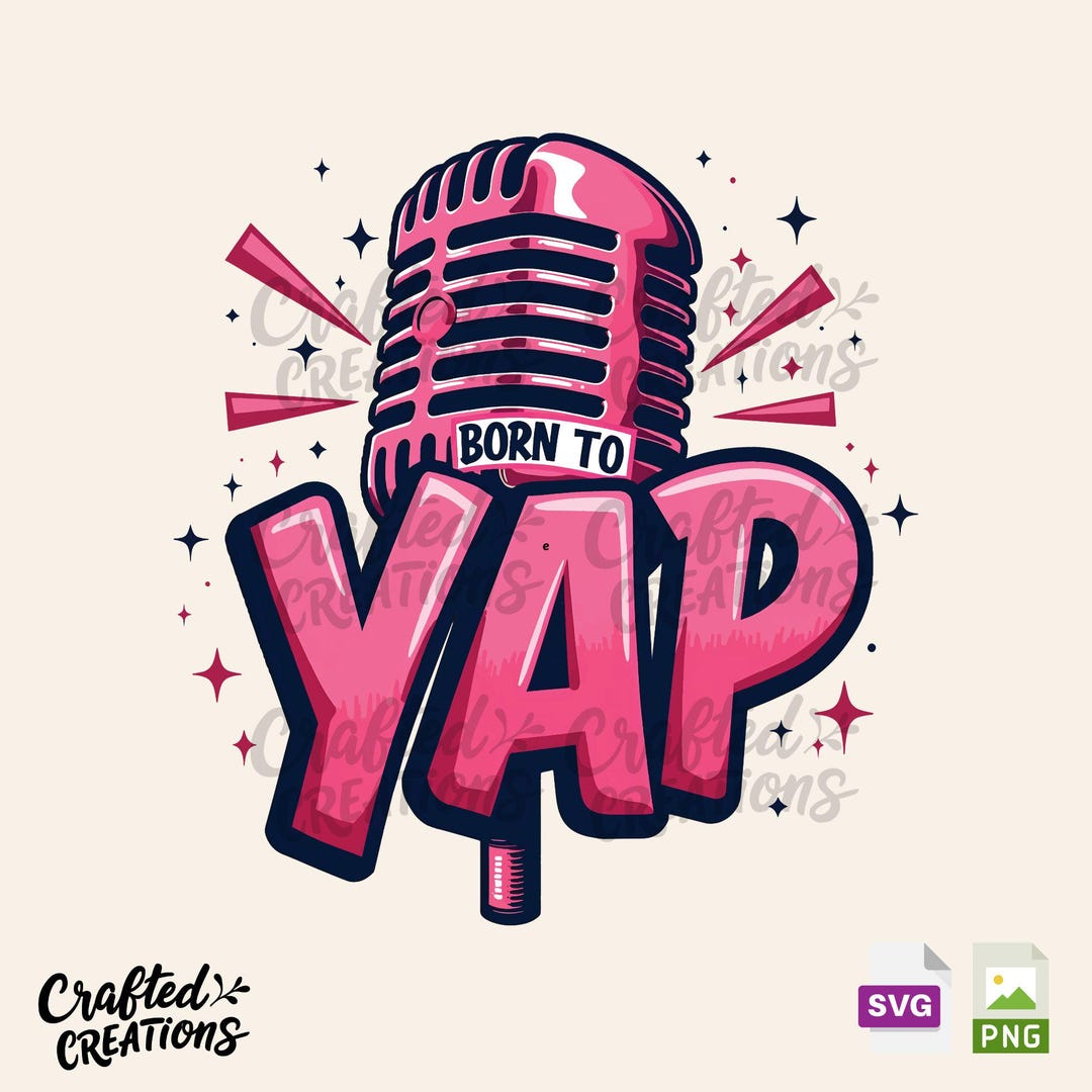 Born to Yap SVG PNG Files: Funny Sarcastic Design (digital Files) - Etsy
