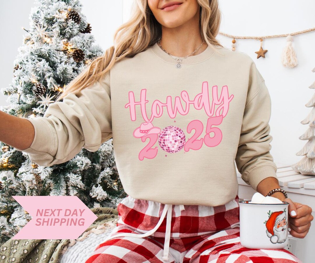 Howdy 2025 Sweatshirt Cute Western New Year Shirt Country Style Gift ...