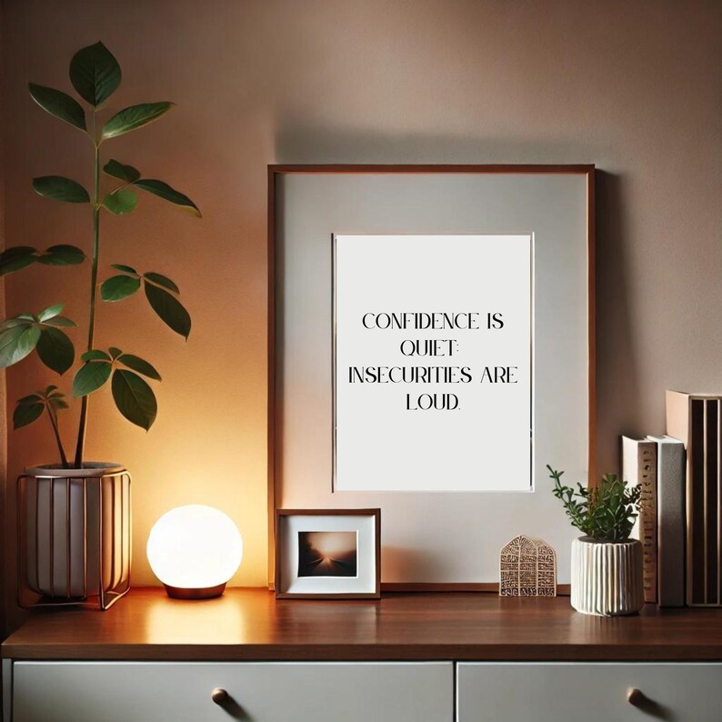 Digital Print "confidence is Quiet; Insecurities Are Loud ...