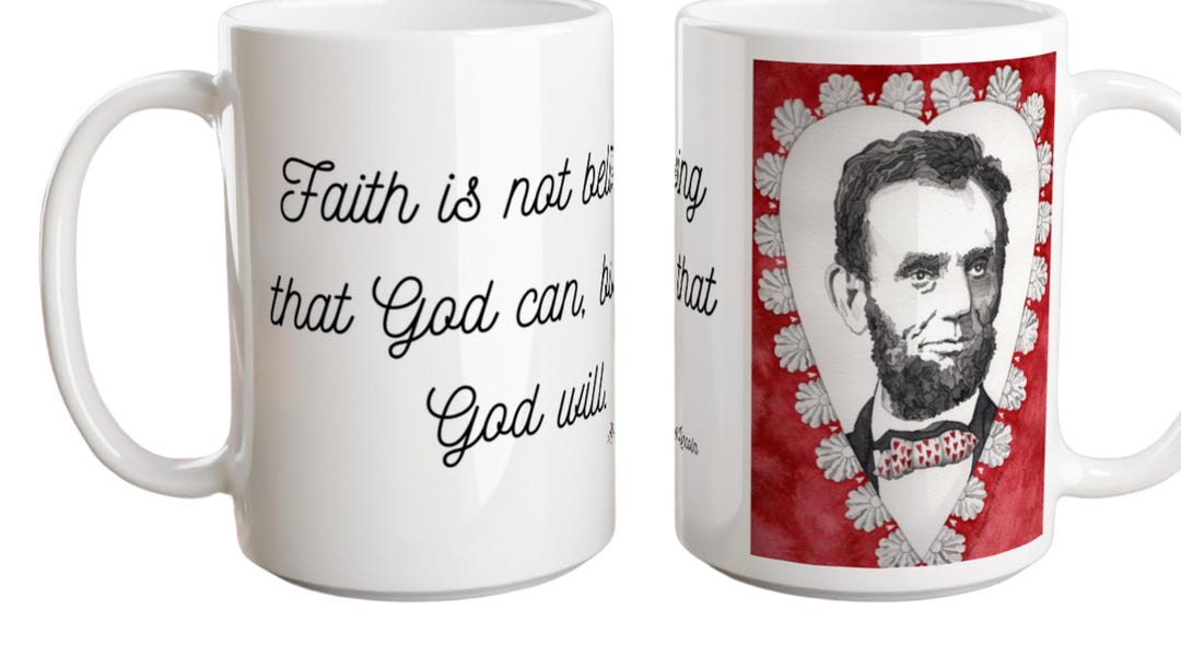 President Abraham Lincoln Quotes Faith in God 15oz Ceramic Mug ...