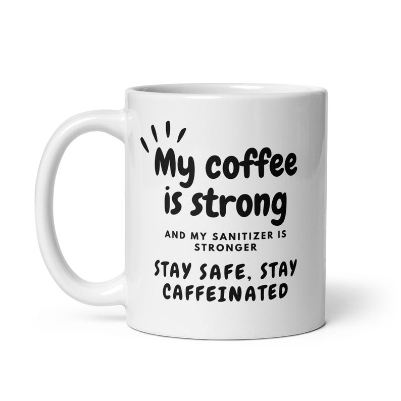 Funny Germaphobe Mug: "my Coffee is Strong" Ceramic Coworker Gift - Etsy